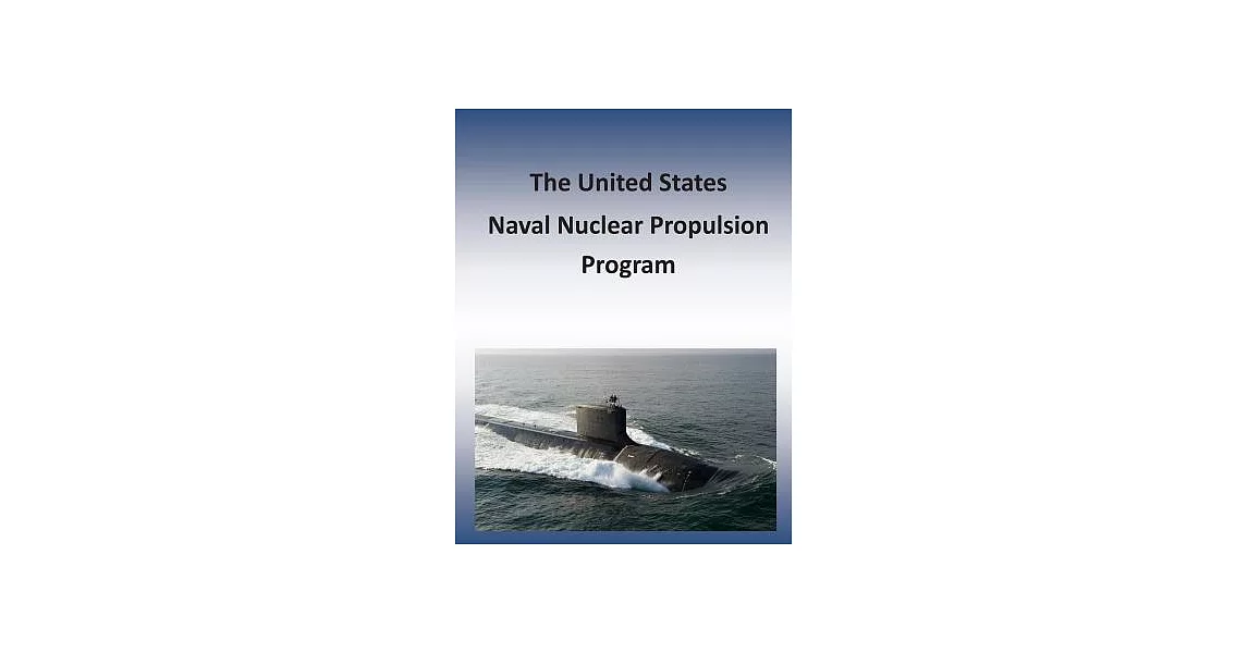 博客來-The United States Naval Nuclear Propulsion Program