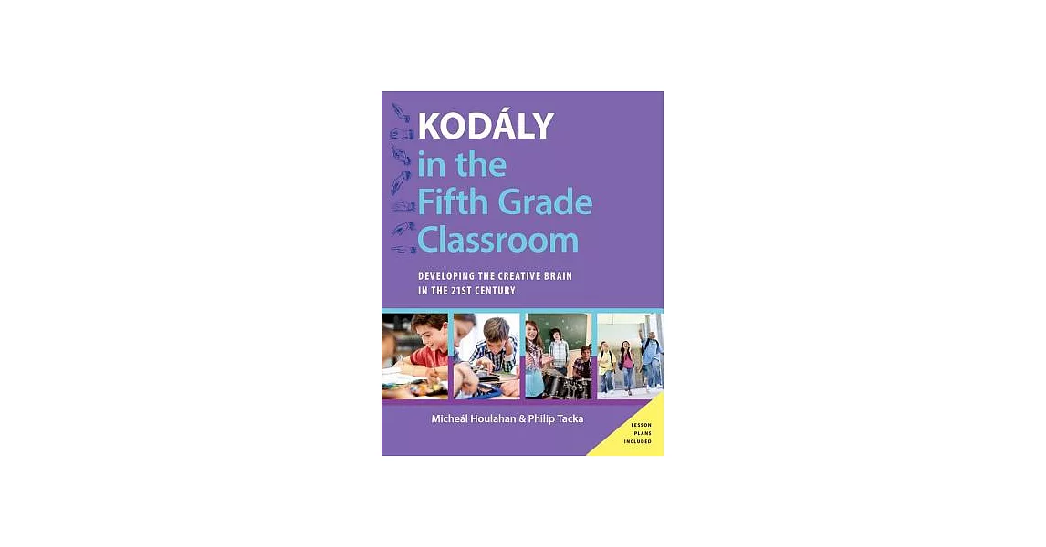 博客來-Kodaly in the Fifth Grade Classroom: Developing the Creative Brain ...