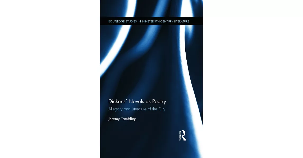 博客來-Dickens’ Novels As Poetry: Allegory and Literature of the City