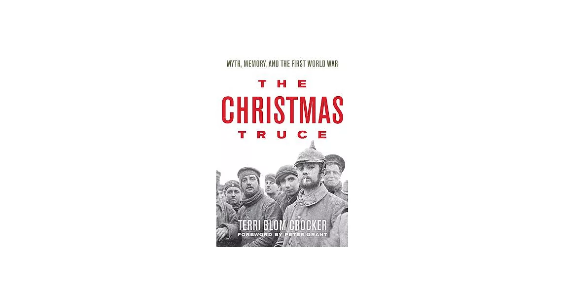 博客來-The Christmas Truce: Myth, Memory, and the First World War
