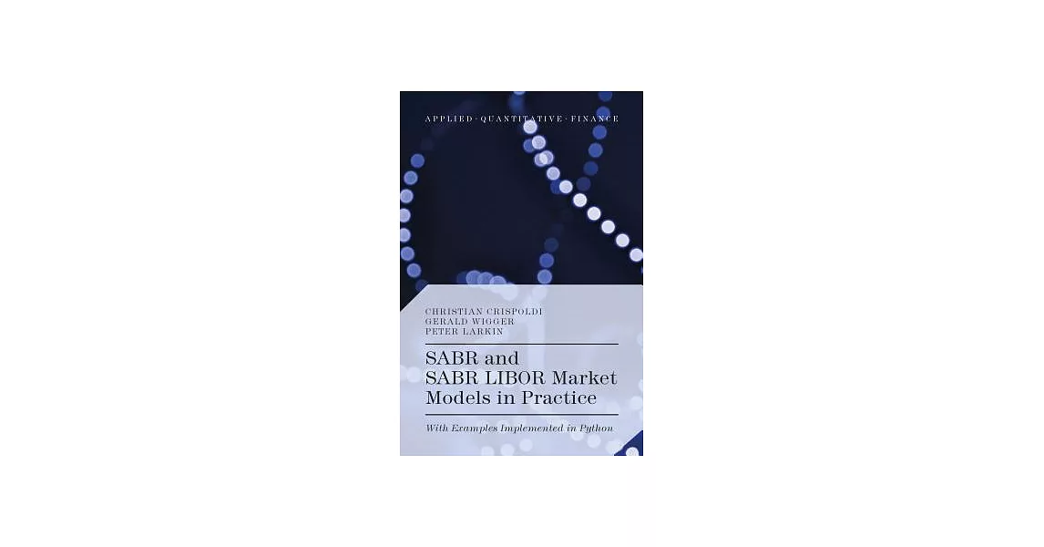 博客來-SABR and SABR LIBOR Market Models in Practice: With Examples Implemented in Python