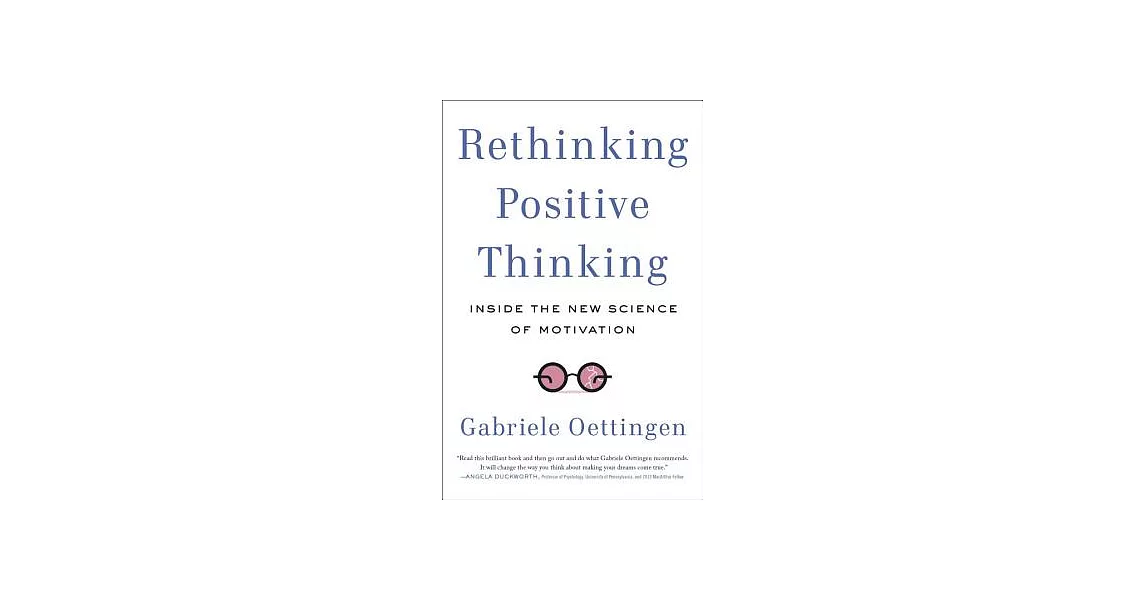 博客來-Rethinking Positive Thinking: Inside the New Science of Motivation