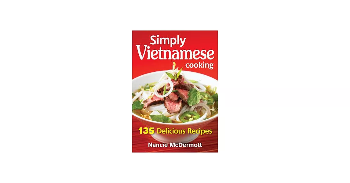 博客來-Simply Vietnamese Cooking: 135 Delicious Recipes