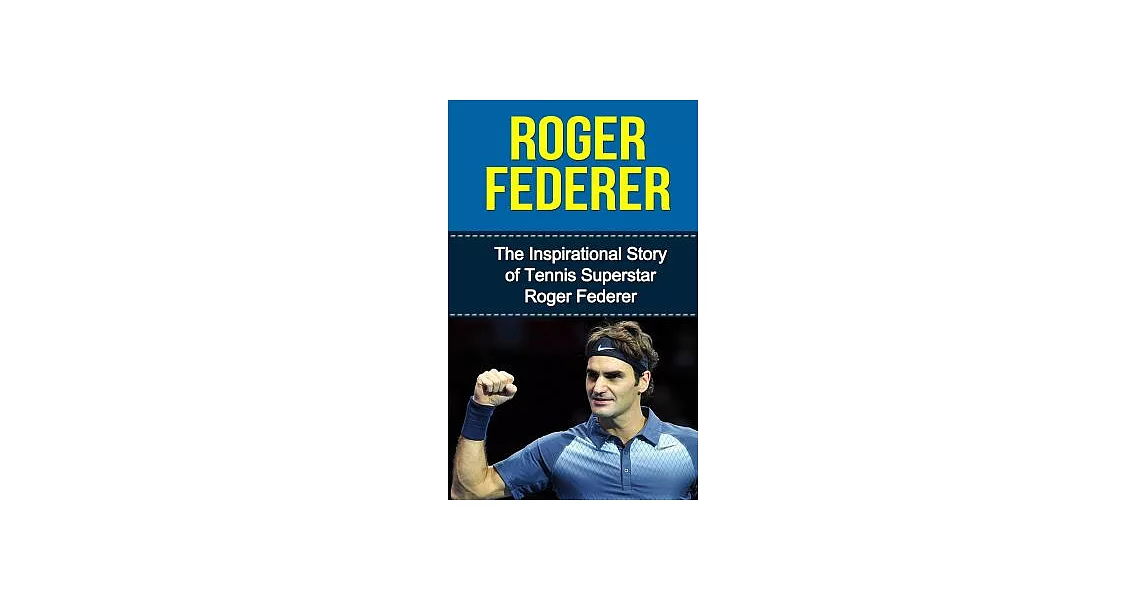 博客來-Roger Federer: The Inspirational Story of Tennis Superstar Roger Federer