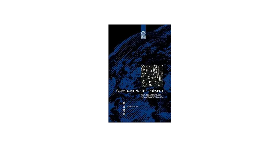 博客來 Confronting The Present Towards A Politically Engaged Anthropology