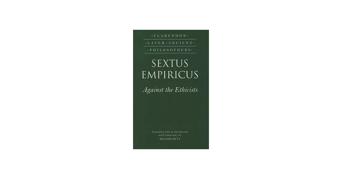 博客來-Sextus Empiricus: Against the Ethicists: (Adversus Mathematicos XI)