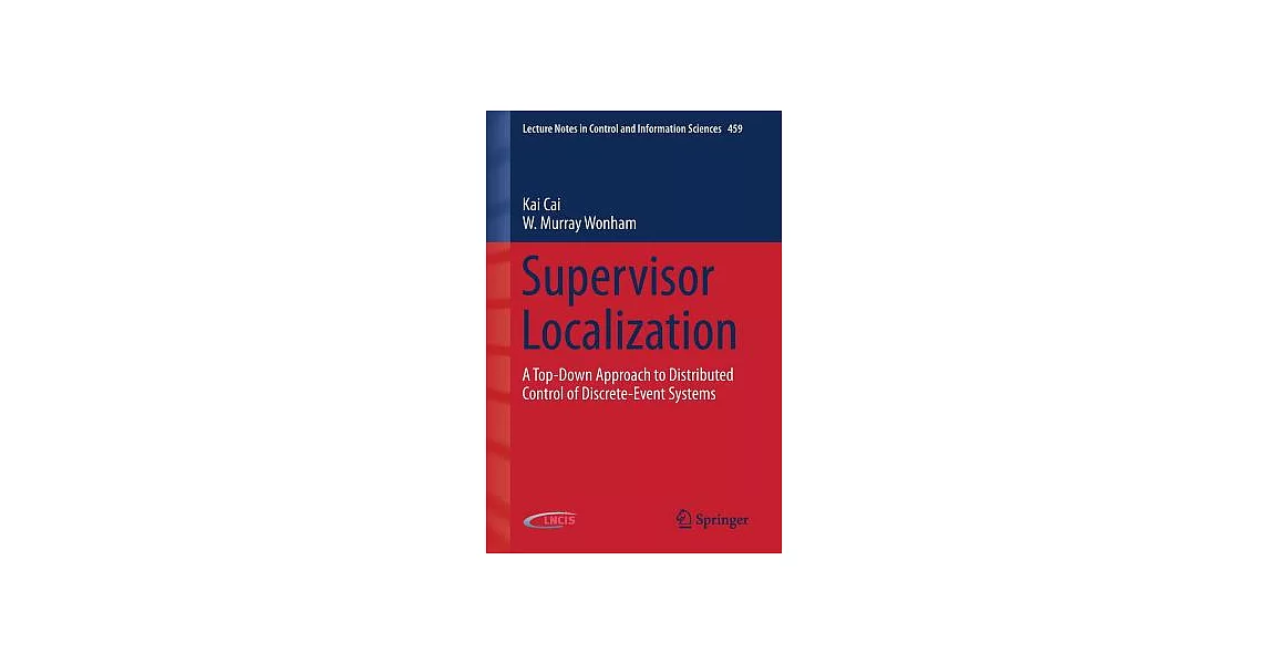 博客來-Supervisor Localization: A Top-down Approach to Distributed Control of Discrete-event Systems