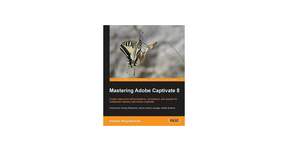 博客來-Mastering Adobe Captivate 8: Create Responsive Demonstrations, Simulations, and Quizzes for ...