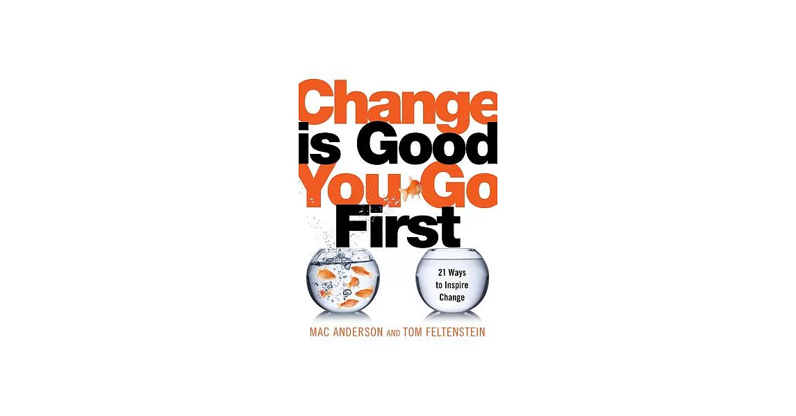 博客來-Change Is Good... You Go First: 21 Ways to Inspire Change