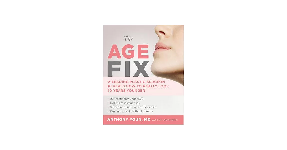 博客來-The Age Fix: A Leading Plastic Surgeon Reveals How to Really Look ...