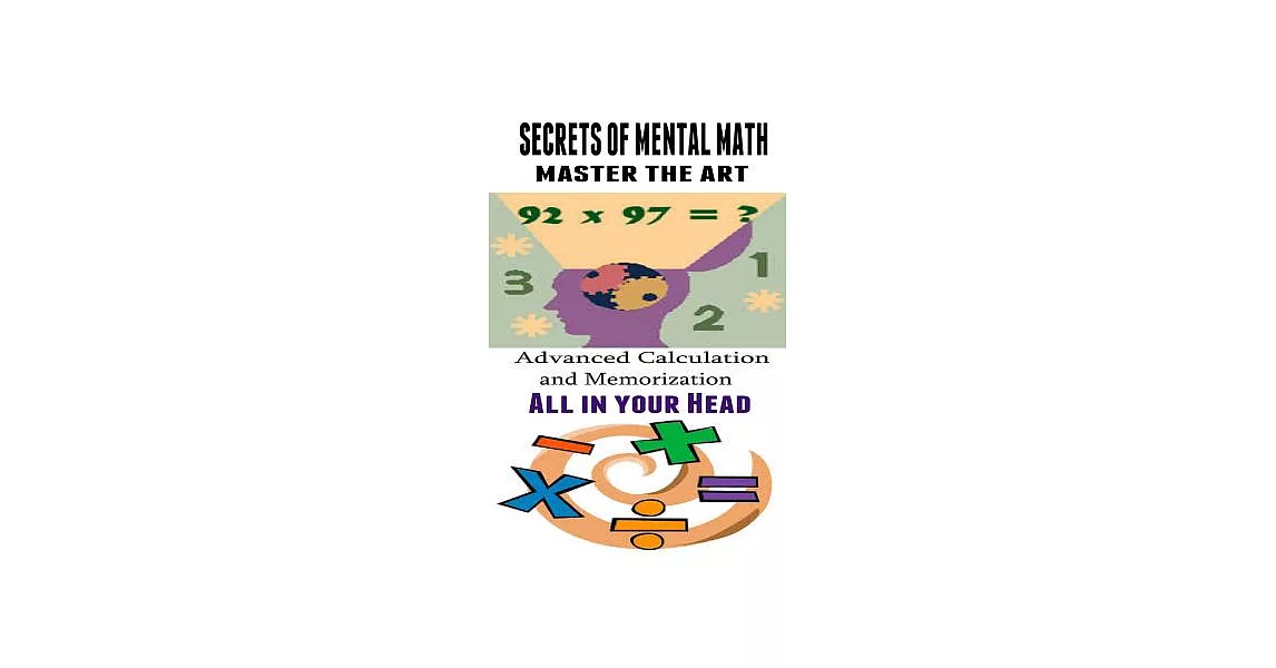 博客來-Secrets of Mental Math - Master the Art: Advanced Calculation and ...