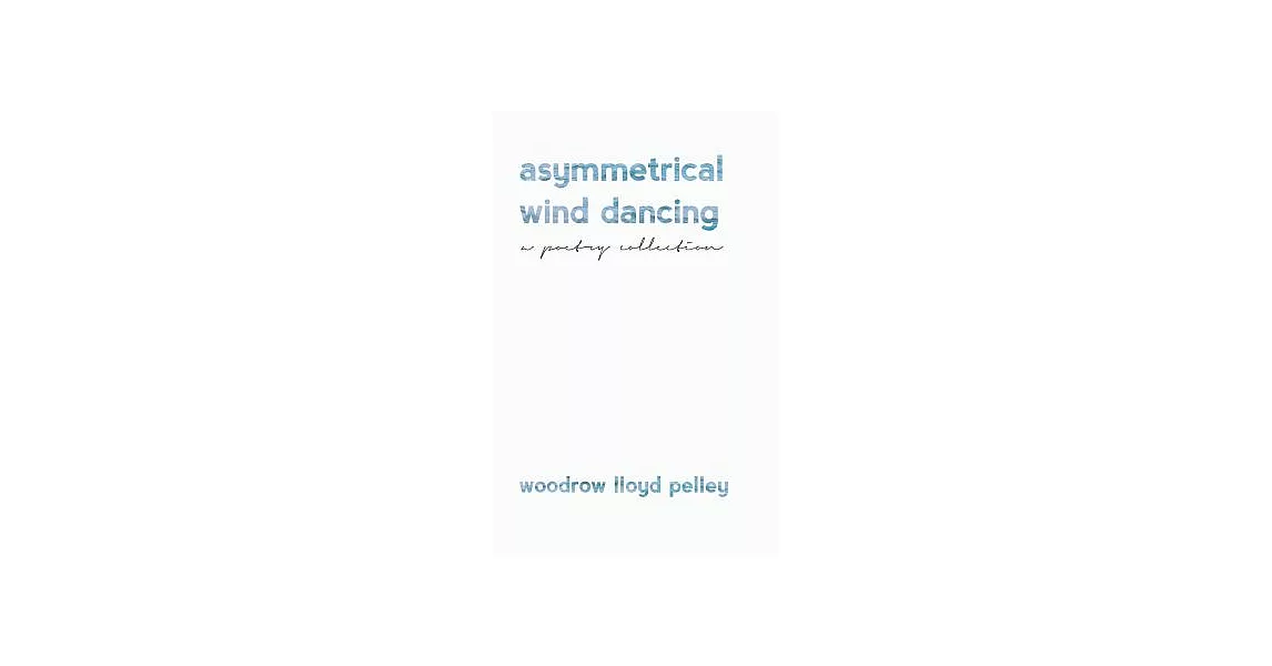 博客來-Asymmetrical Wind Dancing: a poetry collection