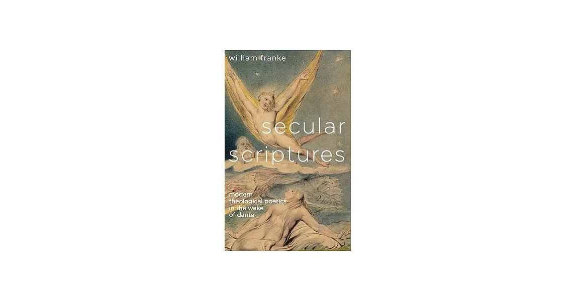 博客來-Secular Scriptures: Modern Theological Poetics in the Wake of Dante