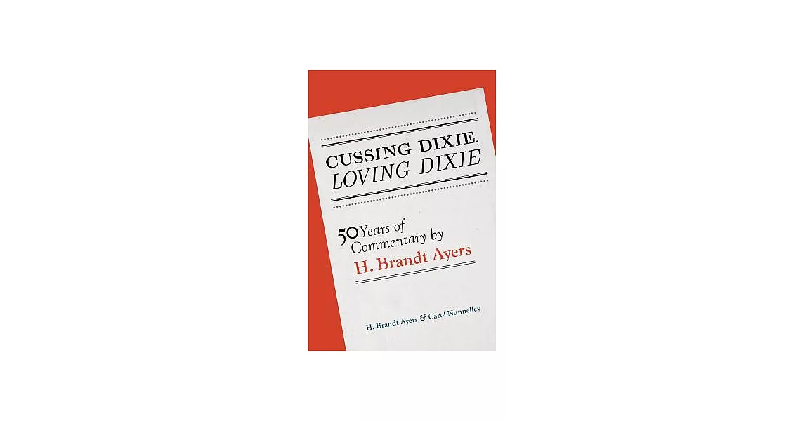 博客來-Cussing Dixie, Loving Dixie: 50 Years of Commentary by H. Brandt Ayers