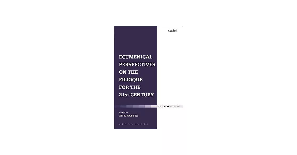 博客來-Ecumenical Perspectives on the Filioque for the 21st Century