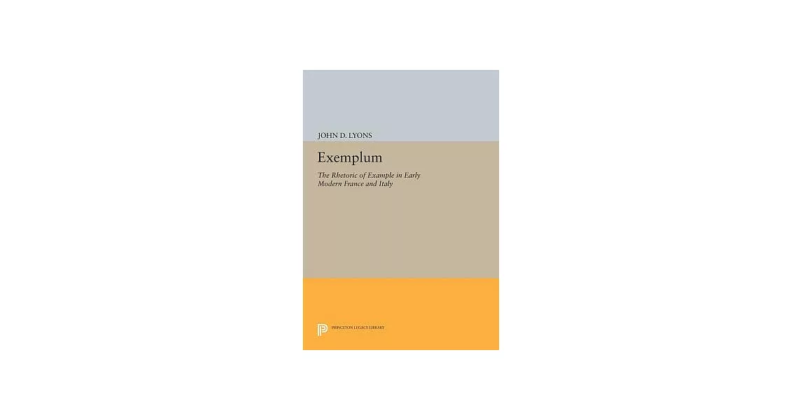 博客來-Exemplum: The Rhetoric of Example in Early Modern France and Italy