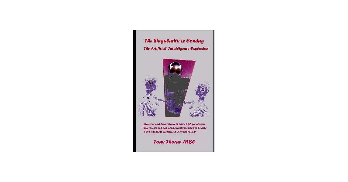 博客來-The Singularity Is Coming!: The Artificial Intelligence Explosion