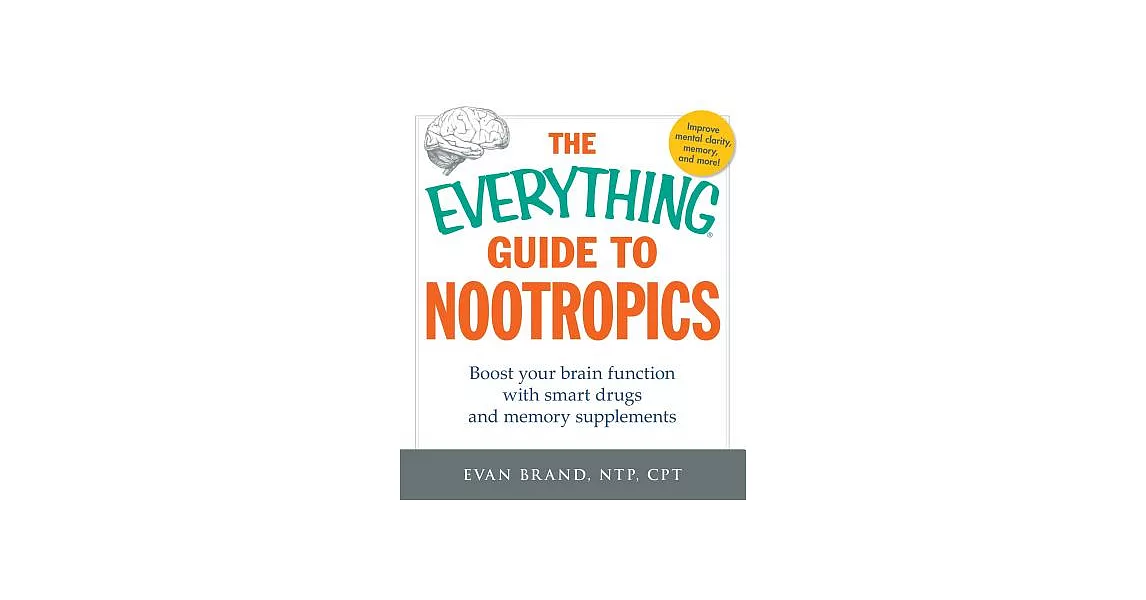 博客來-The Everything Guide to Nootropics: Boost Your Brain Function With Smart Drugs and Memory ...