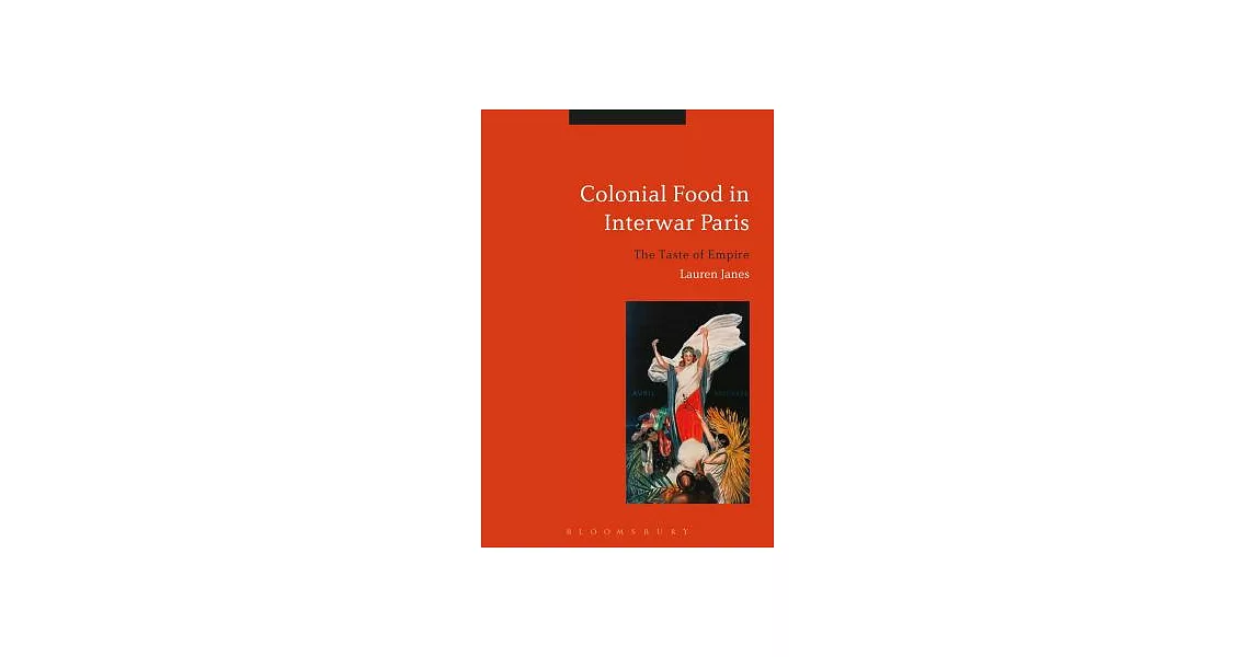 博客來-Colonial Food in Interwar Paris: The Taste of Empire