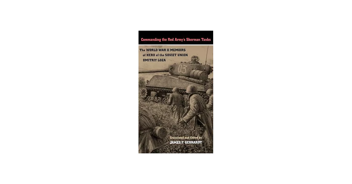 博客來-Commanding the Red Army’s Sherman Tanks: The World War II Memoirs ...