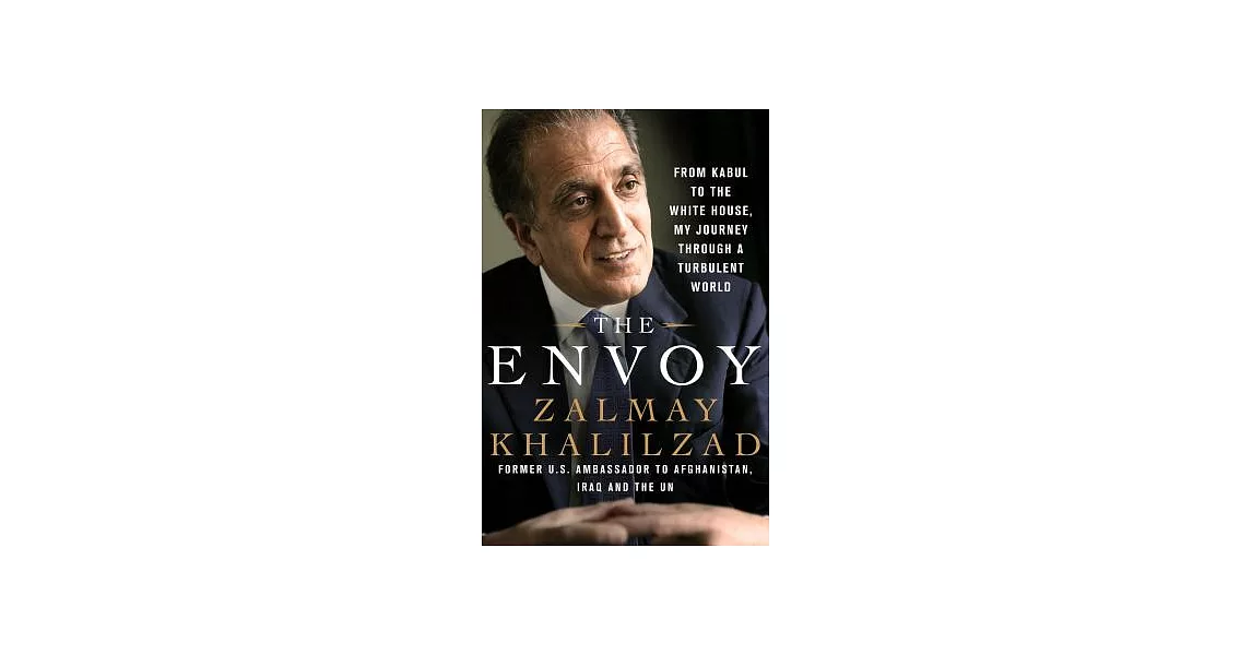 博客來-The Envoy: From Kabul to the White House, My Journey Through a ...