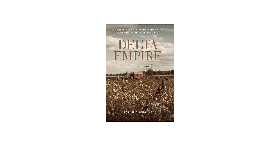 博客來-Delta Empire: Lee Wilson and the Transformation of Agriculture in ...