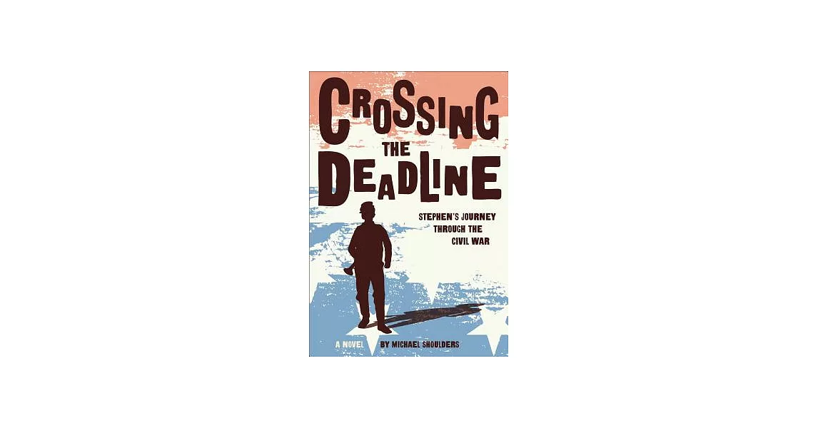 博客來-Crossing the Deadline: Stephen’s Journey Through the Civil War