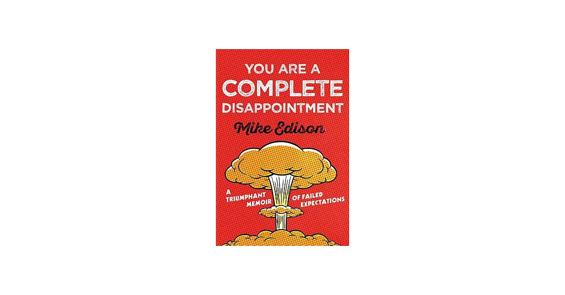 博客來-You Are a Complete Disappointment: A Triumphant Memoir of Failed ...