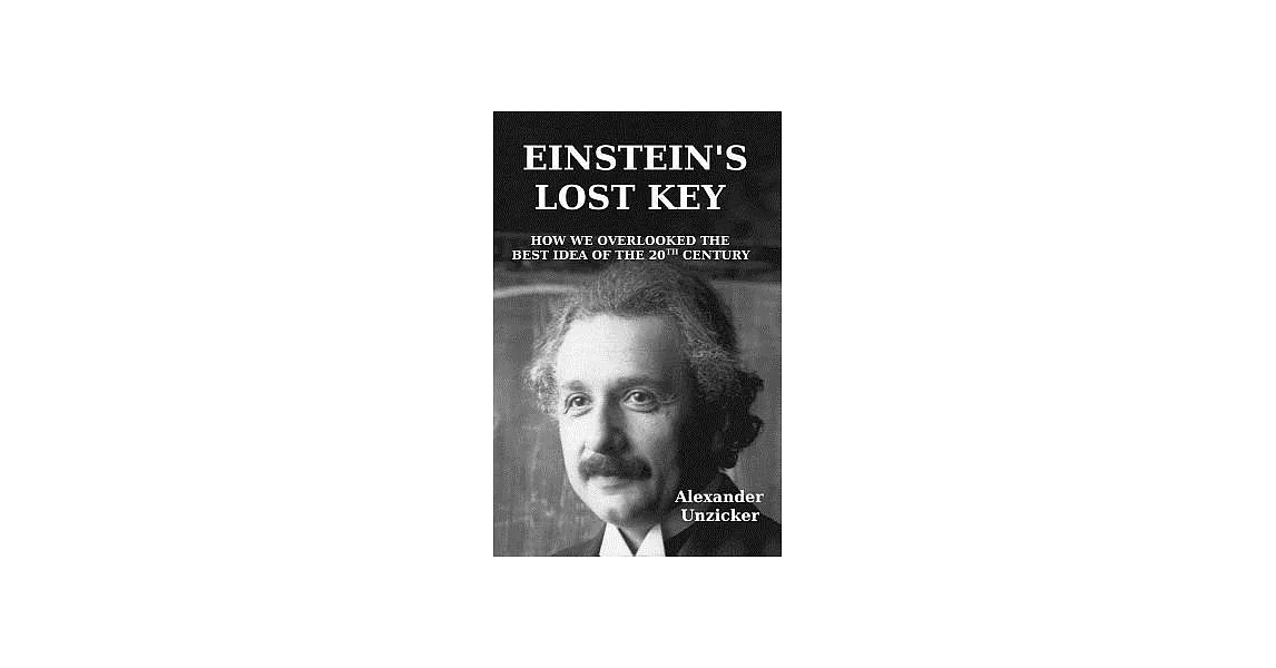 博客來-Einstein’s Lost Key: How We Overlooked the Best Idea of the 20th Century