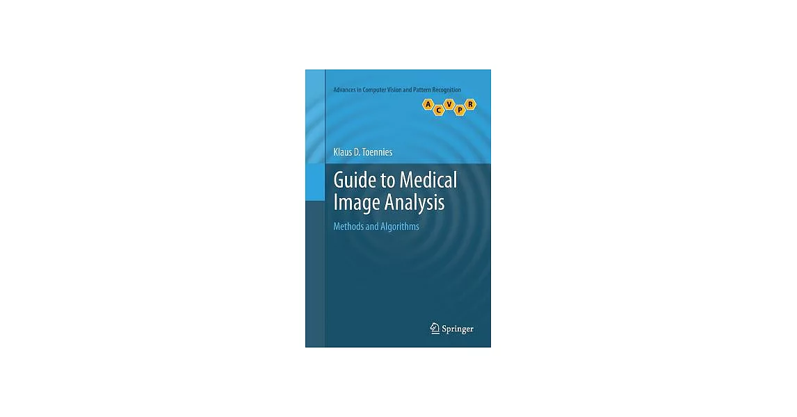 博客來-Guide to Medical Image Analysis: Methods and Algorithms