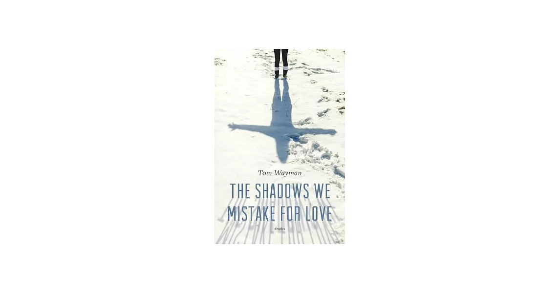 博客來-The Shadows We Mistake for Love: Stories