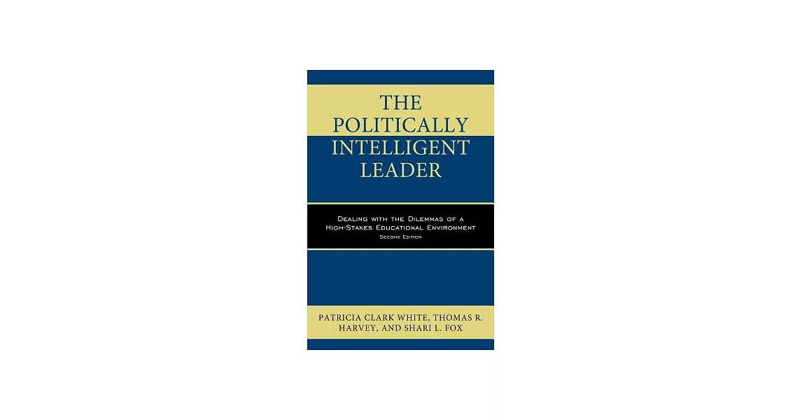 博客來-The Politically Intelligent Leader: Dealing with the Dilemmas of a ...
