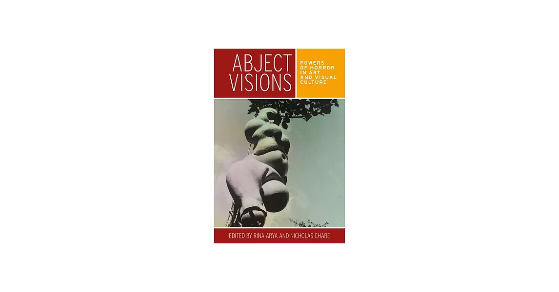 博客來-Abject Visions: Powers of Horror in Art and Visual Culture