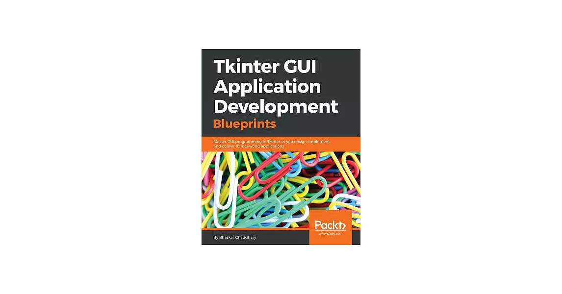 博客來 Tkinter Gui Application Development Blueprints Master Gui Programming In Tkinter As You 5336
