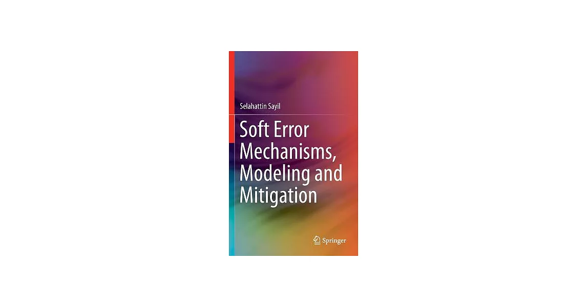 博客來-Soft Error Mechanisms, Modeling and Mitigation