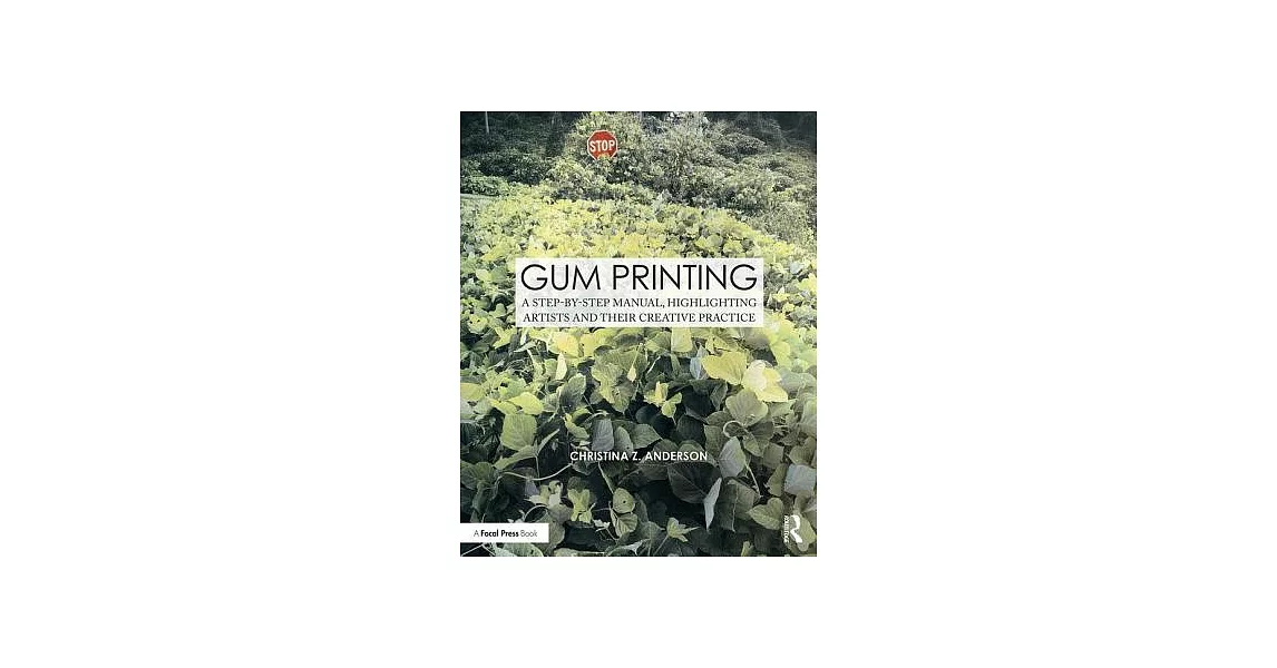 博客來-Gum Printing: A Step-By-Step Manual, Highlighting Artists and Their ...