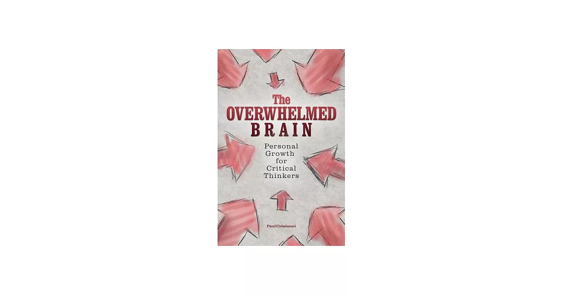 博客來-The Overwhelmed Brain: Personal Growth for Critical Thinkers