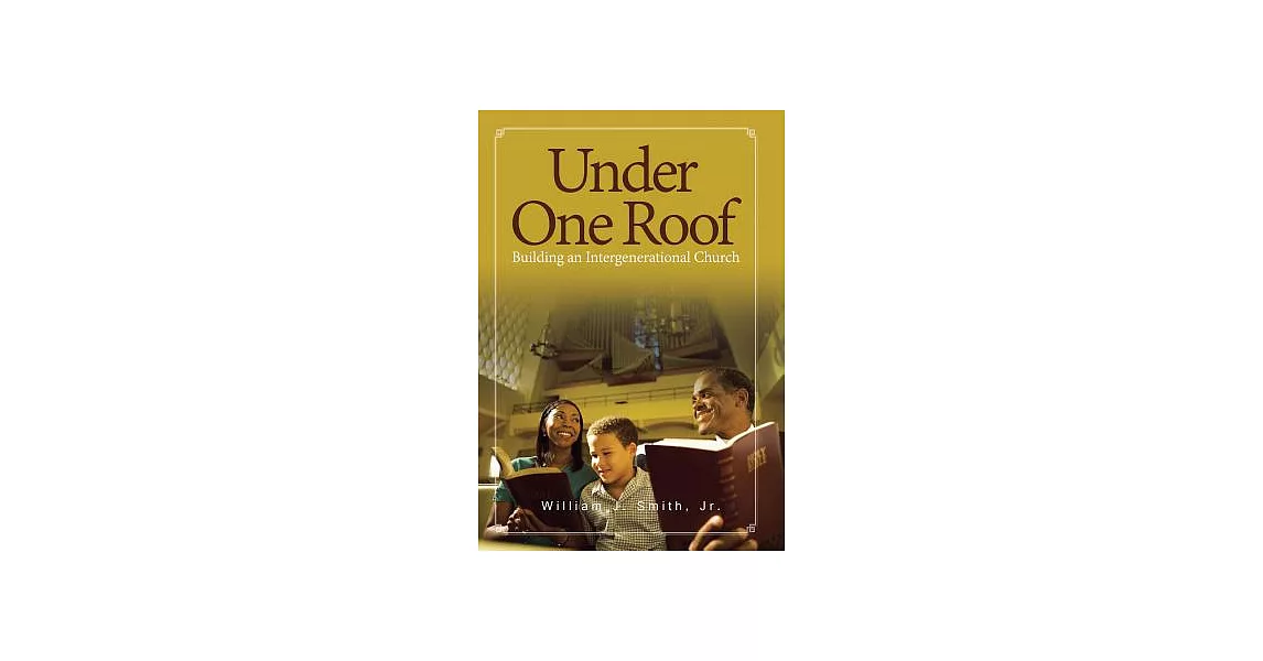 博客來-Under One Roof: Building an Intergenerational Church