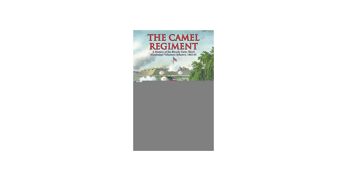 博客來-The Camel Regiment: A History of the Bloody 43rd Mississippi ...