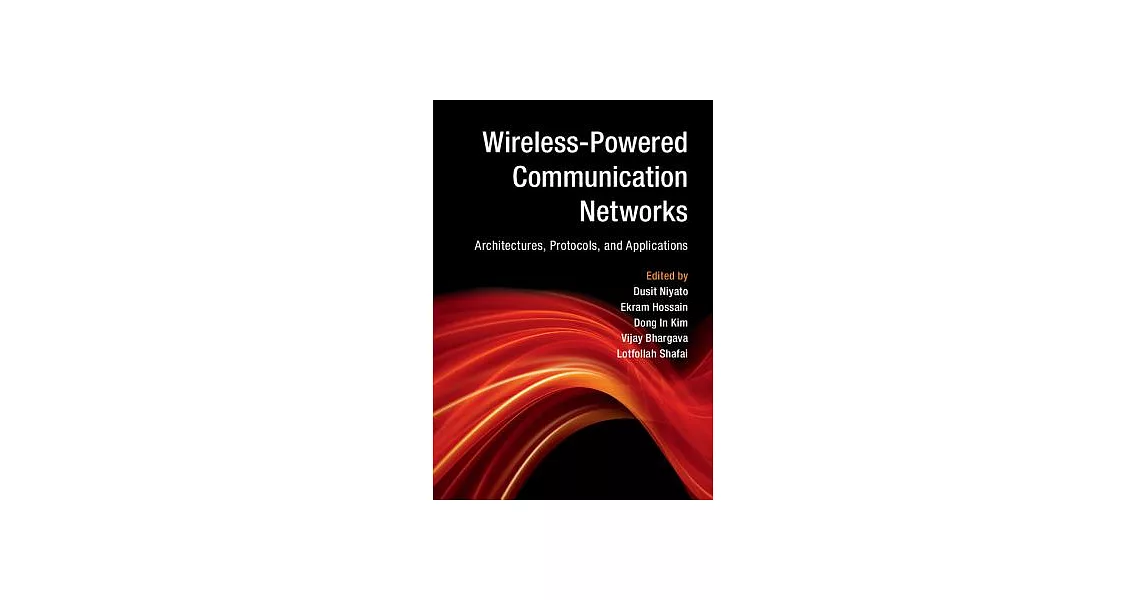 博客來-Wireless-Powered Communication Networks: Architectures, Protocols, and Applications