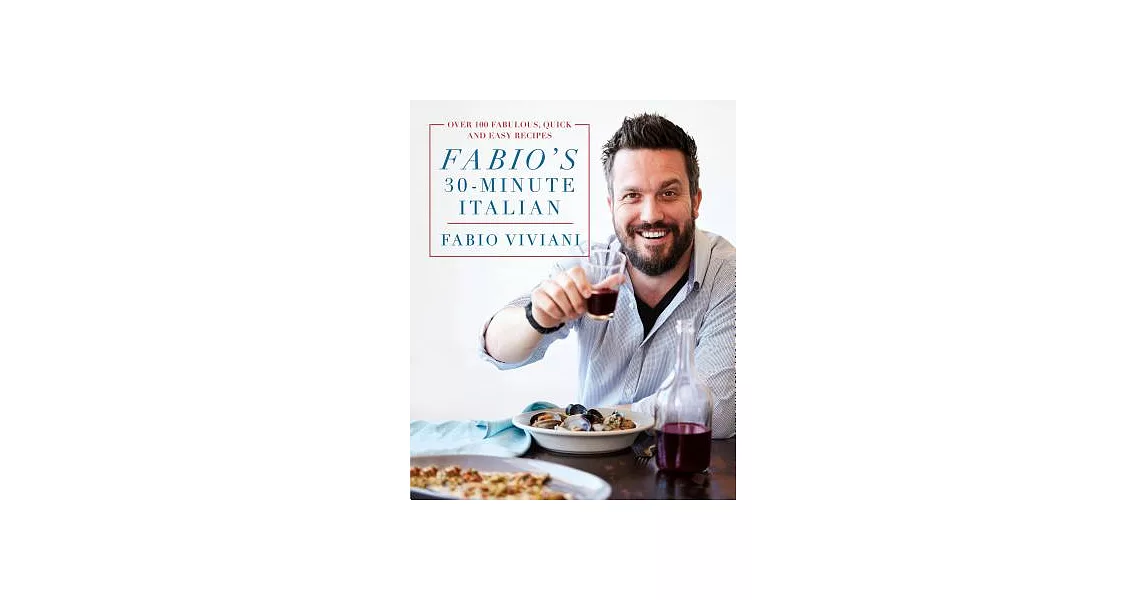 博客來-Fabio’s 30-Minute Italian: Over 100 Fabulous, Quick and Easy Recipes