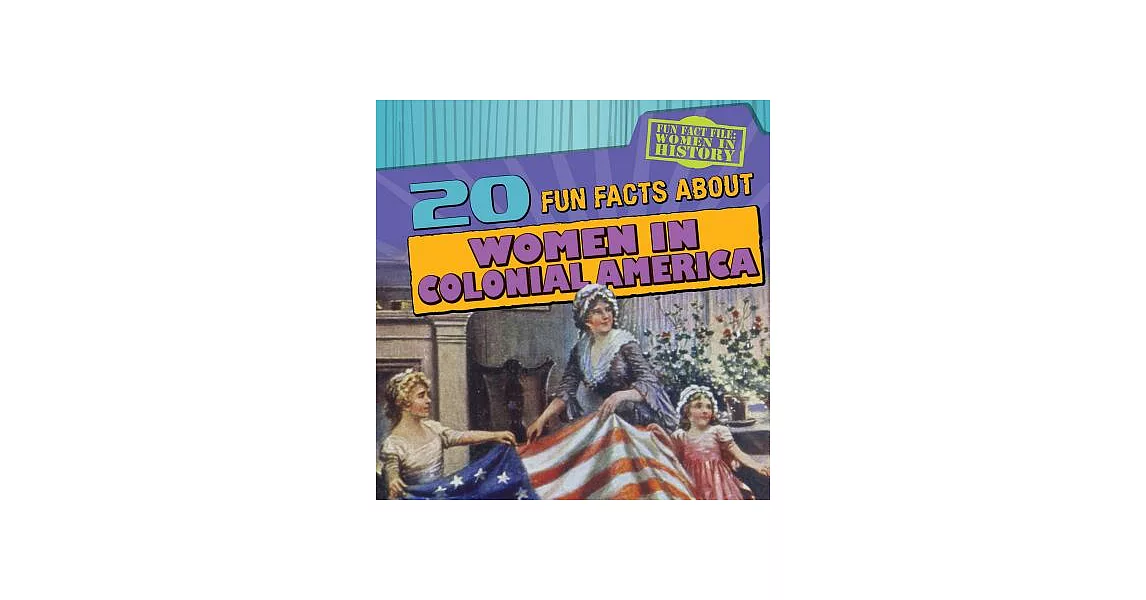 博客來-20 Fun Facts About Women in Colonial America