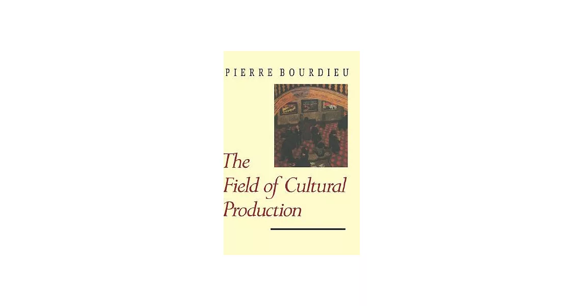 博客來-The Field of Cultural Production: Essays on Art and Literature