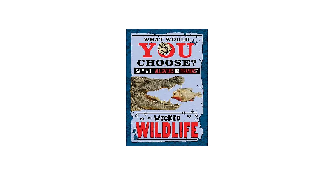 博客來-Wicked Wildlife: Swim With Alligators or Piranhas?