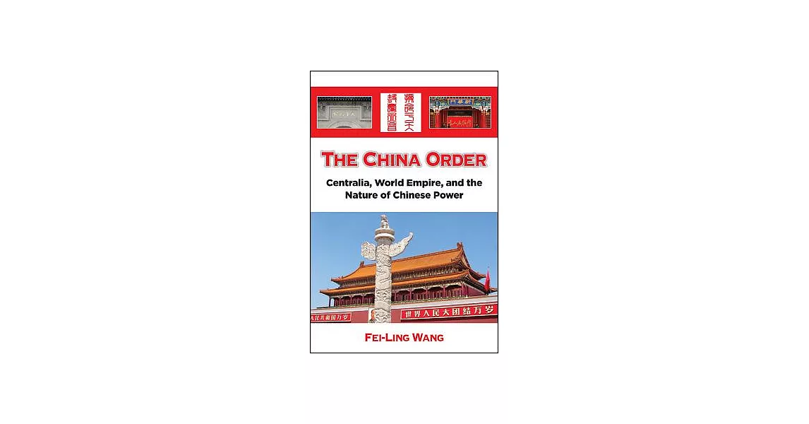 博客來-The China Order: Centralia, World Empire, and the Nature of Chinese ...