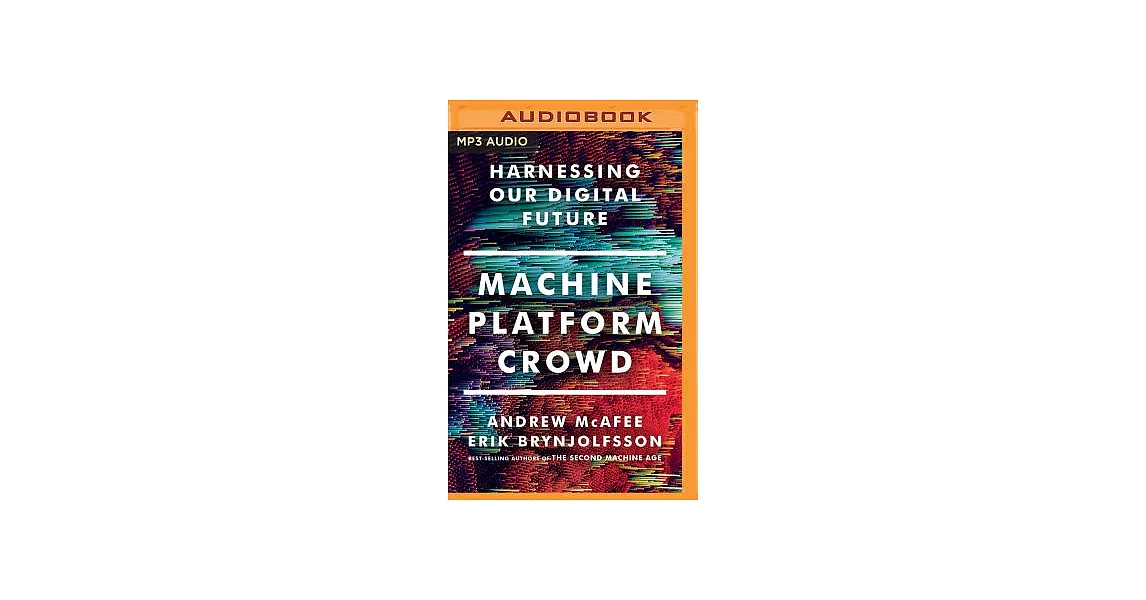 博客來-Machine, Platform, Crowd: Harnessing Our Digital Future
