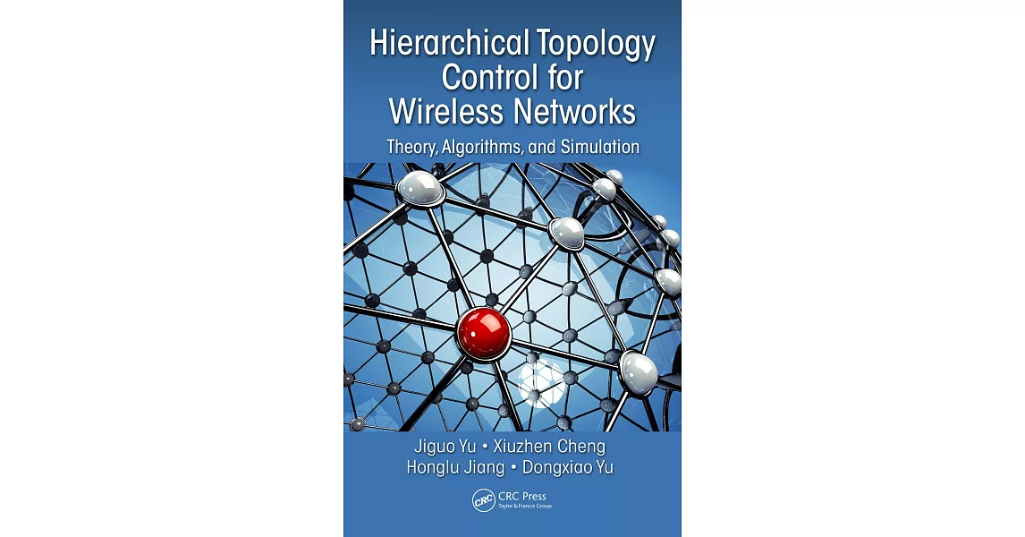 博客來-Hierarchical Topology Control for Wireless Networks: Theory, Algorithms, and Simulation