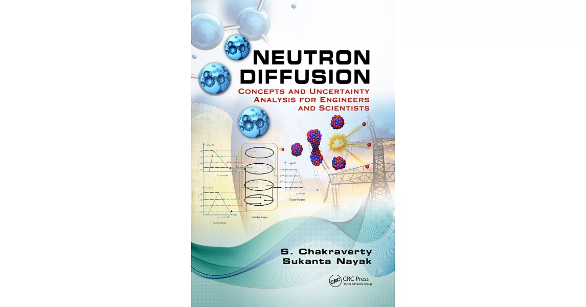 博客來-Neutron Diffusion: Concepts and Uncertainty Analysis for Engineers and Scientists