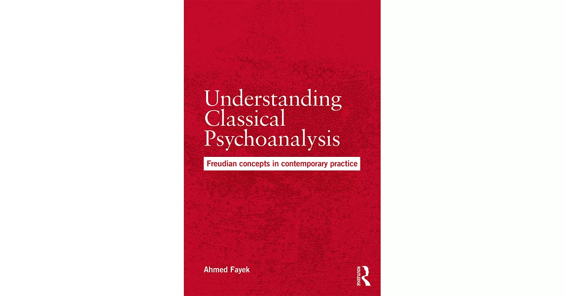 博客來-Understanding Classical Psychoanalysis: Freudian Concepts in Contemporary Practice