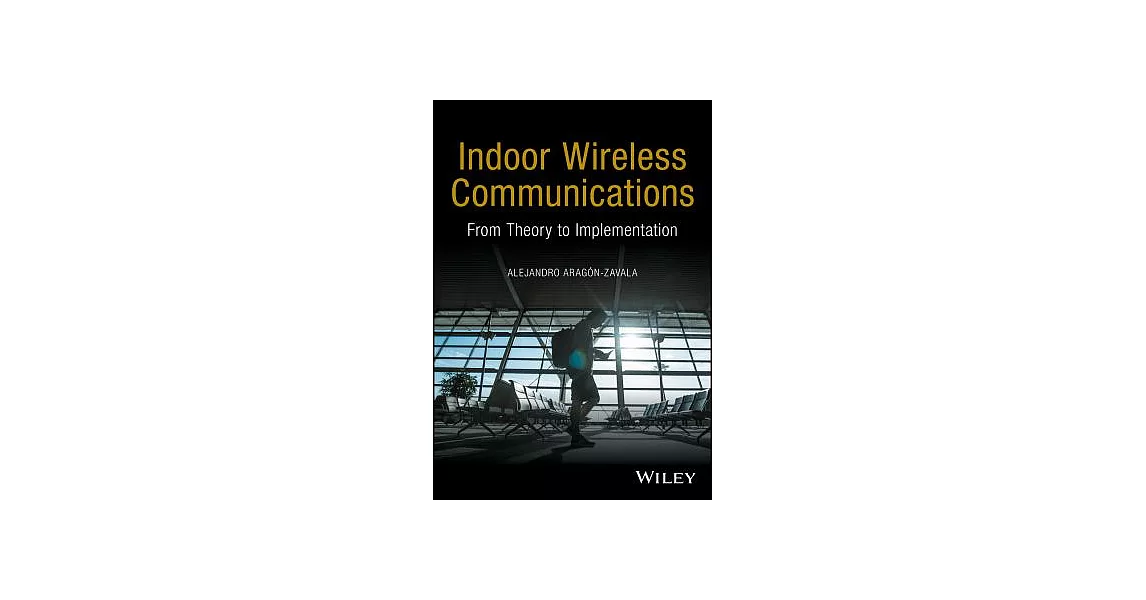 博客來-Indoor Wireless Communications: From Theory to Implementation